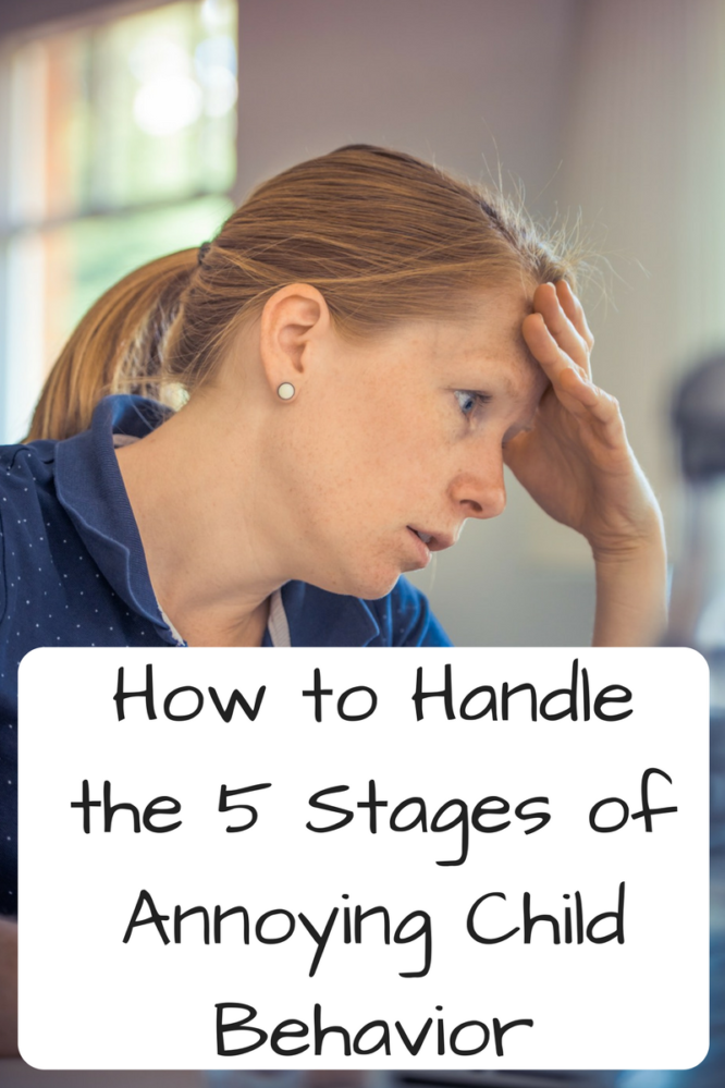 How to Handle the Five Stages of Annoying Child Behavior